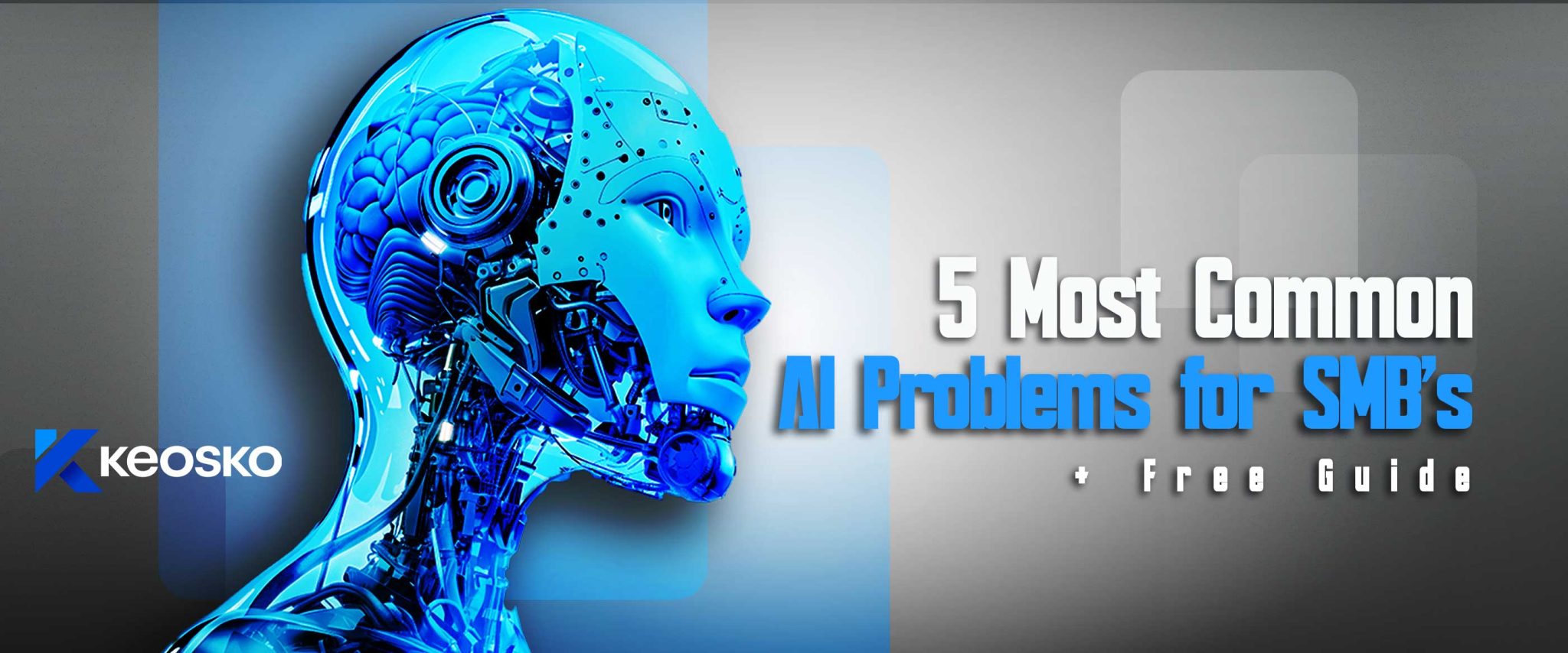 5 Most Common AI Problems (+ Free Guide) | Keosko